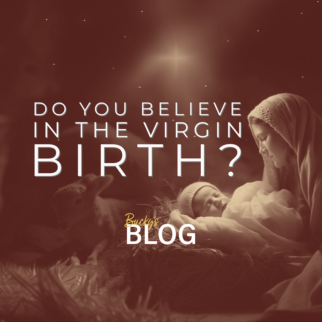 Do You Believe in the Virgin Birth? - Bucky Kennedy Ministries